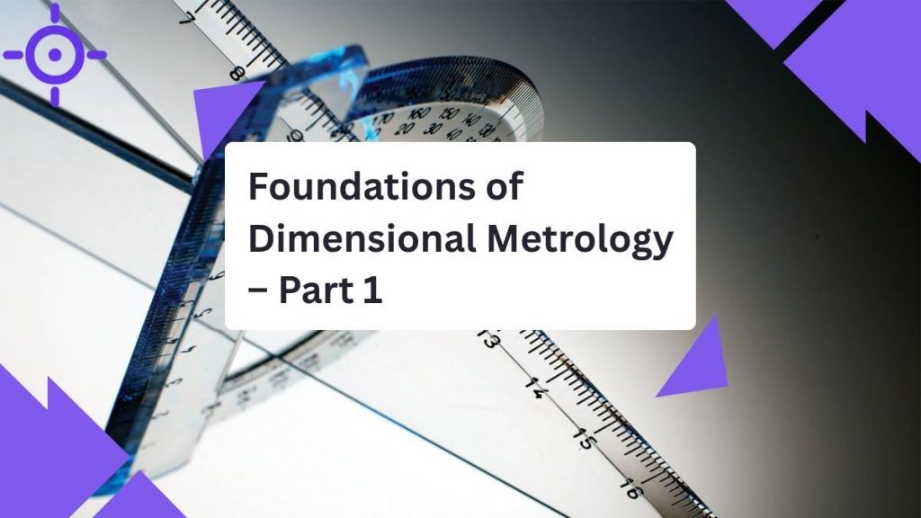 Foundations of Dimensional Metrology – Part 1 - METROCALPRO